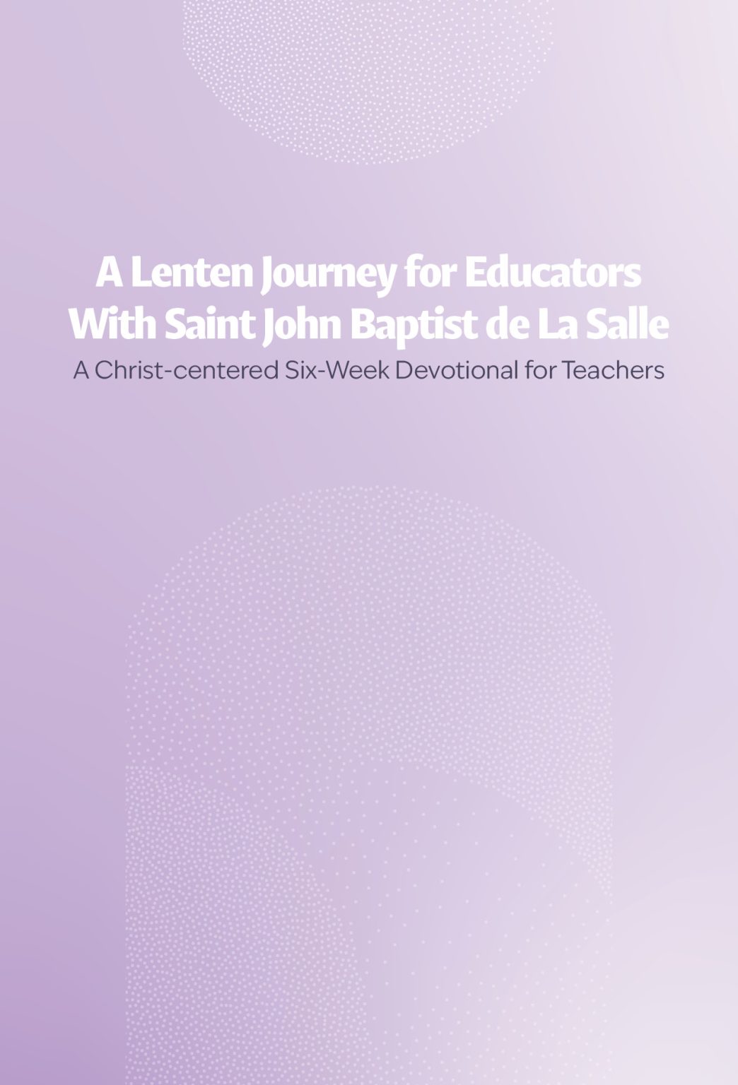 Six-Week Lenten Devotional for Educators Available Digitally - RELAN